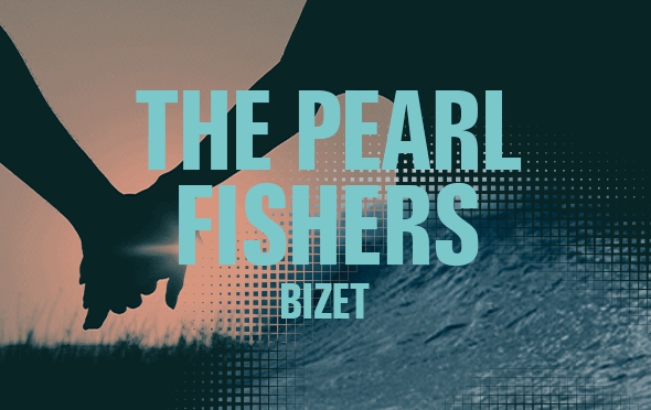 Opera North: The Pearl Fishers | The Glasshouse